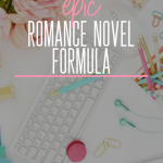 The Epic Romance Novel Formula - HEA Novel Thoughts