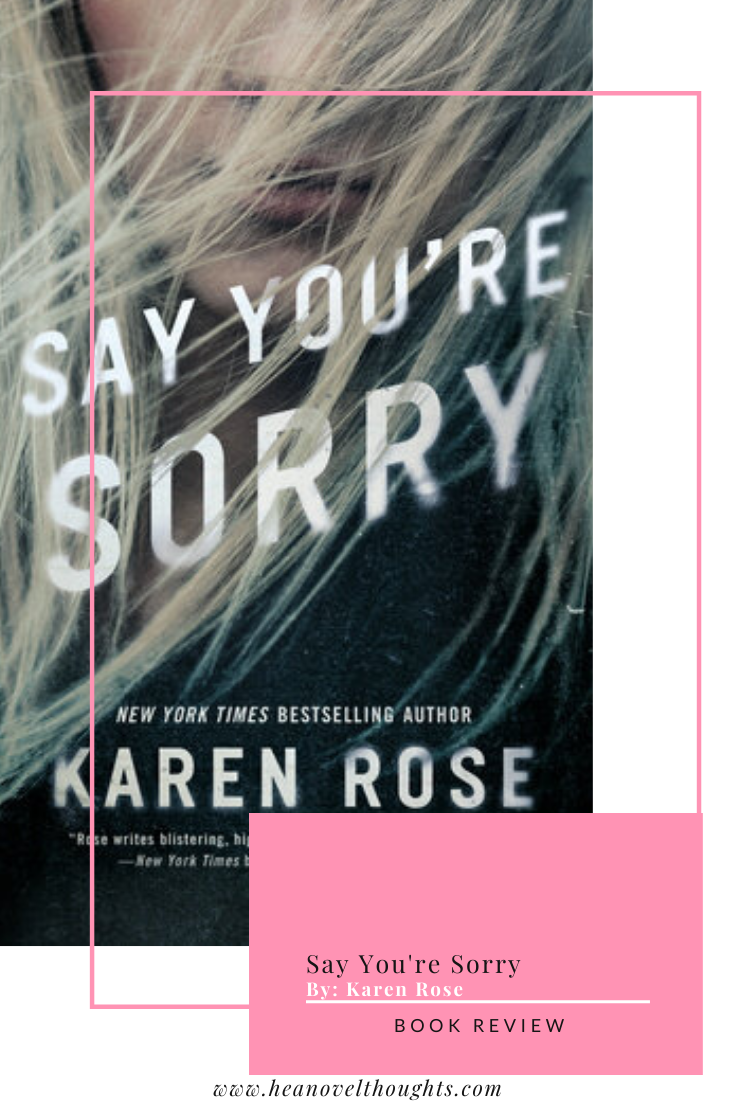 Say You're Sorry by Karen Rose - HEA Novel Thoughts