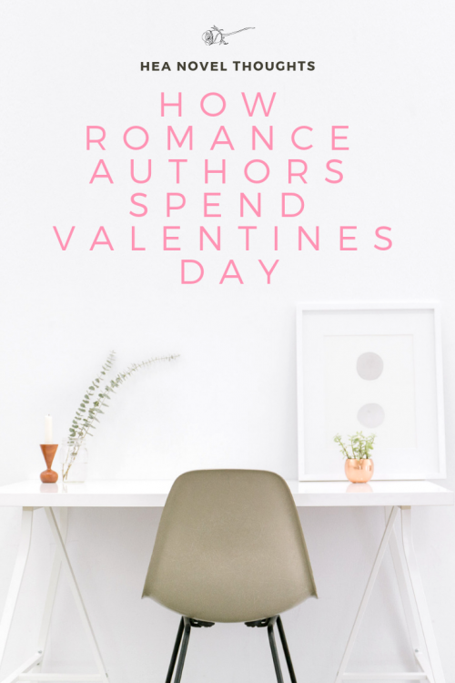 How Romance Authors Spend Valentine's Day - HEA Novel Thoughts