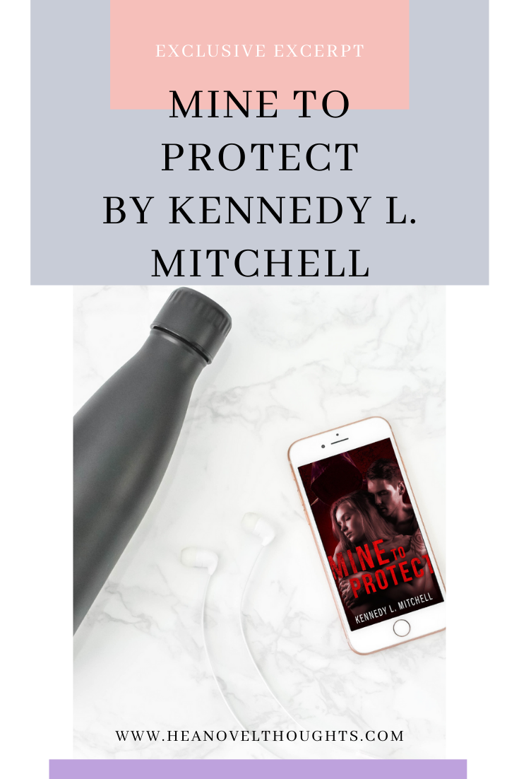 Excerpt: Mine to Protect by Kennedy L. Mitchell - HEA Novel Thoughts