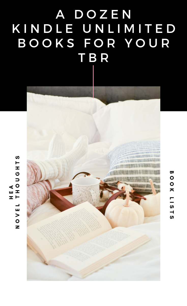 A Dozen Books for Your Kindle Unlimited TBR - HEA Novel Thoughts