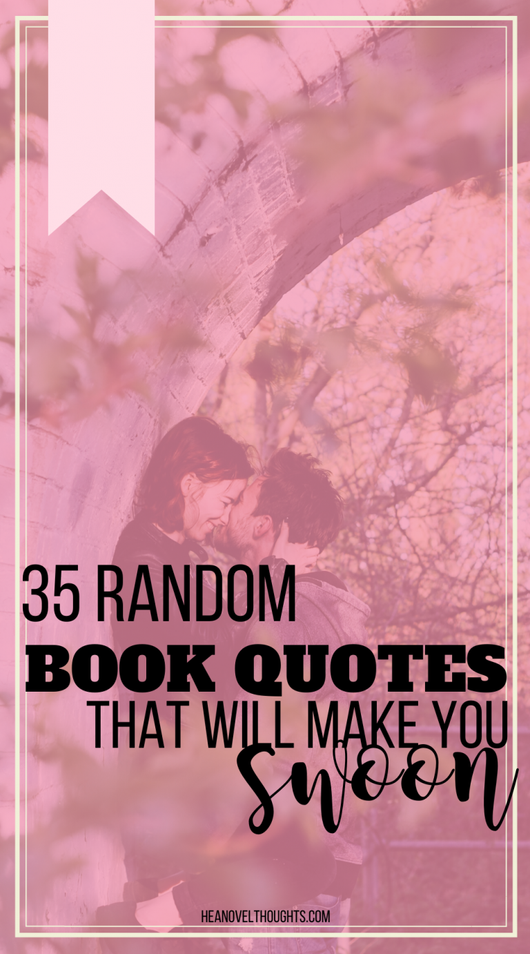 35 Random Book Quotes that will Make You Swoon - HEA Novel Thoughts
