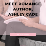 Exclusive Interview & Excerpt with Ashley Cade - HEA Novel Thoughts